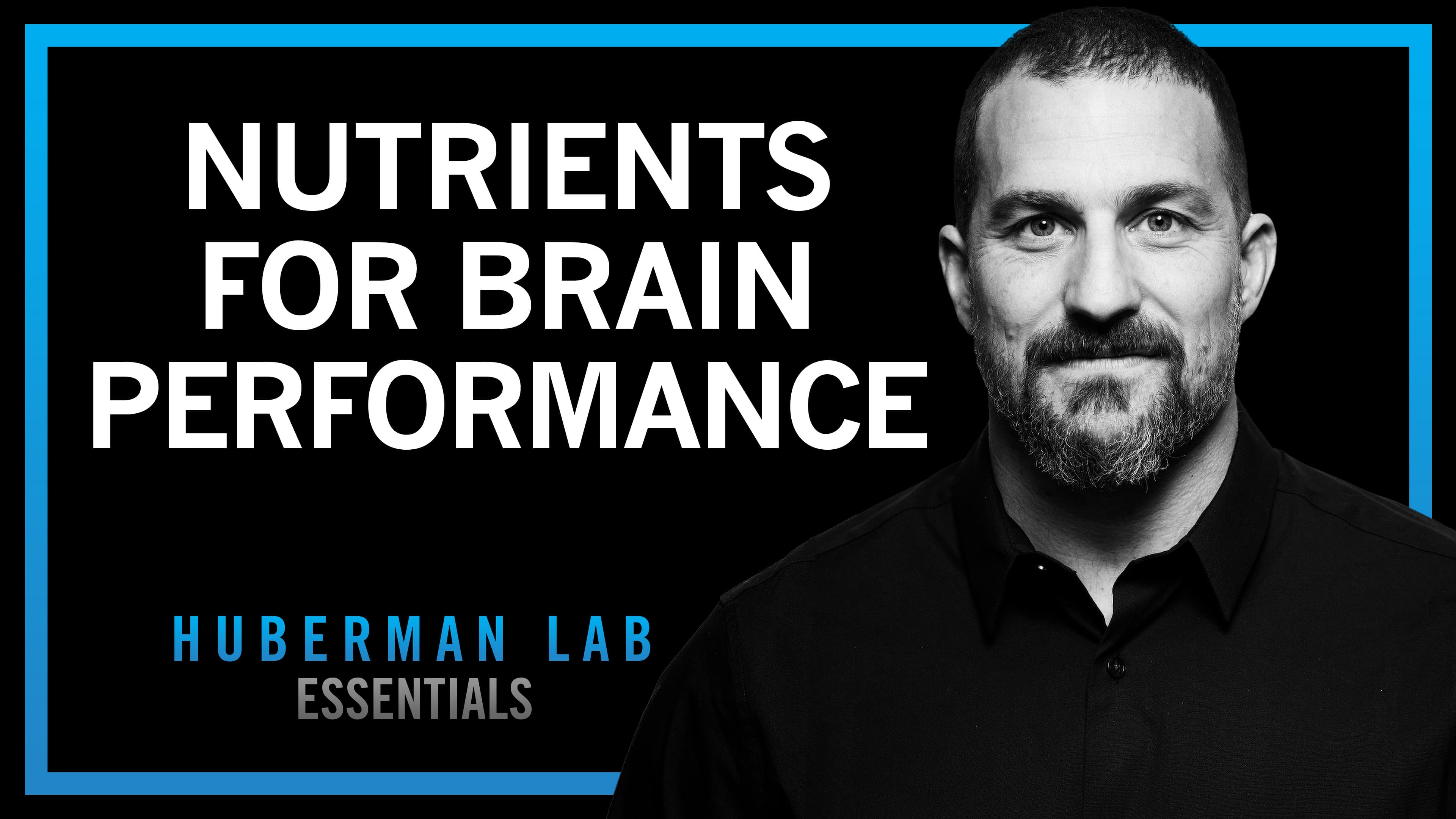 Essentials: Food & Supplements for Brain Health & Cognitive Performance - Huberman Lab